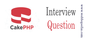 Advanced CakePHP Interview Questions and Answers- webbopedia