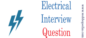 Advanced Electrical Engineering Interview Questions and Answers- webbopedia