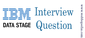 Advanced DataStage Interview Questions and Answers- webbopedia
