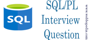 Advanced PL/SQL Interview Questions and Answers- webbopedia